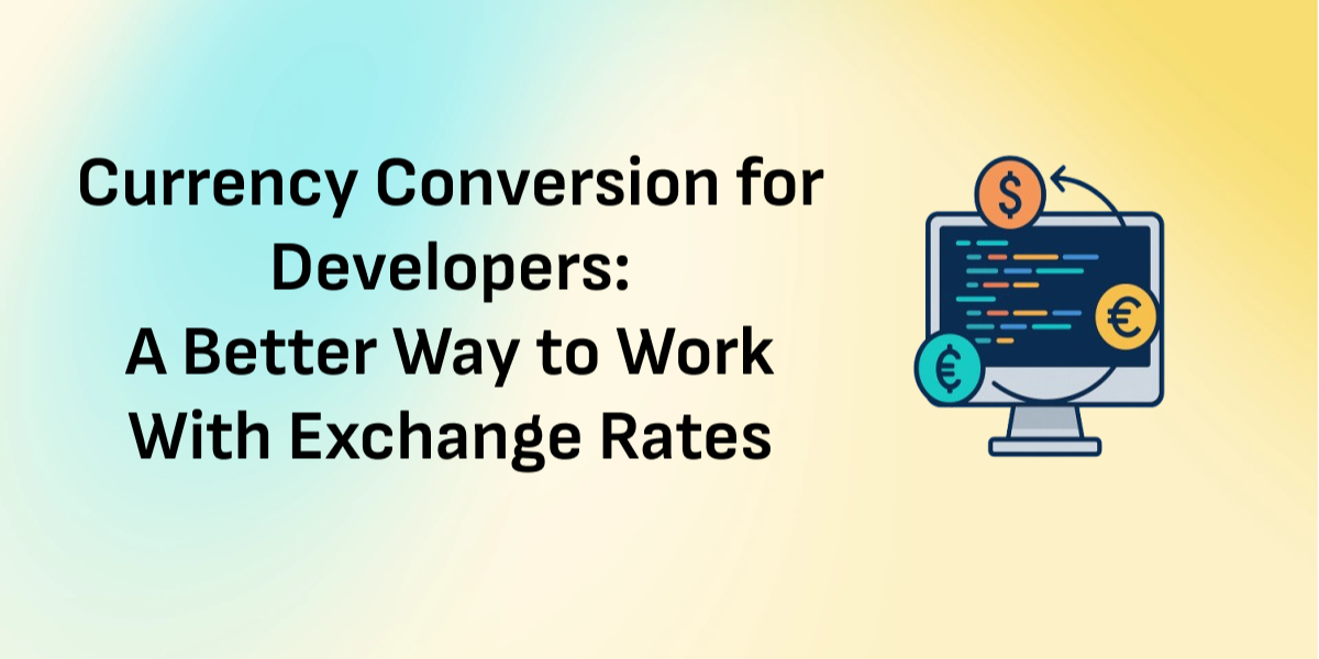 Currency Conversion and Exchange Rates Made Easy for Developers