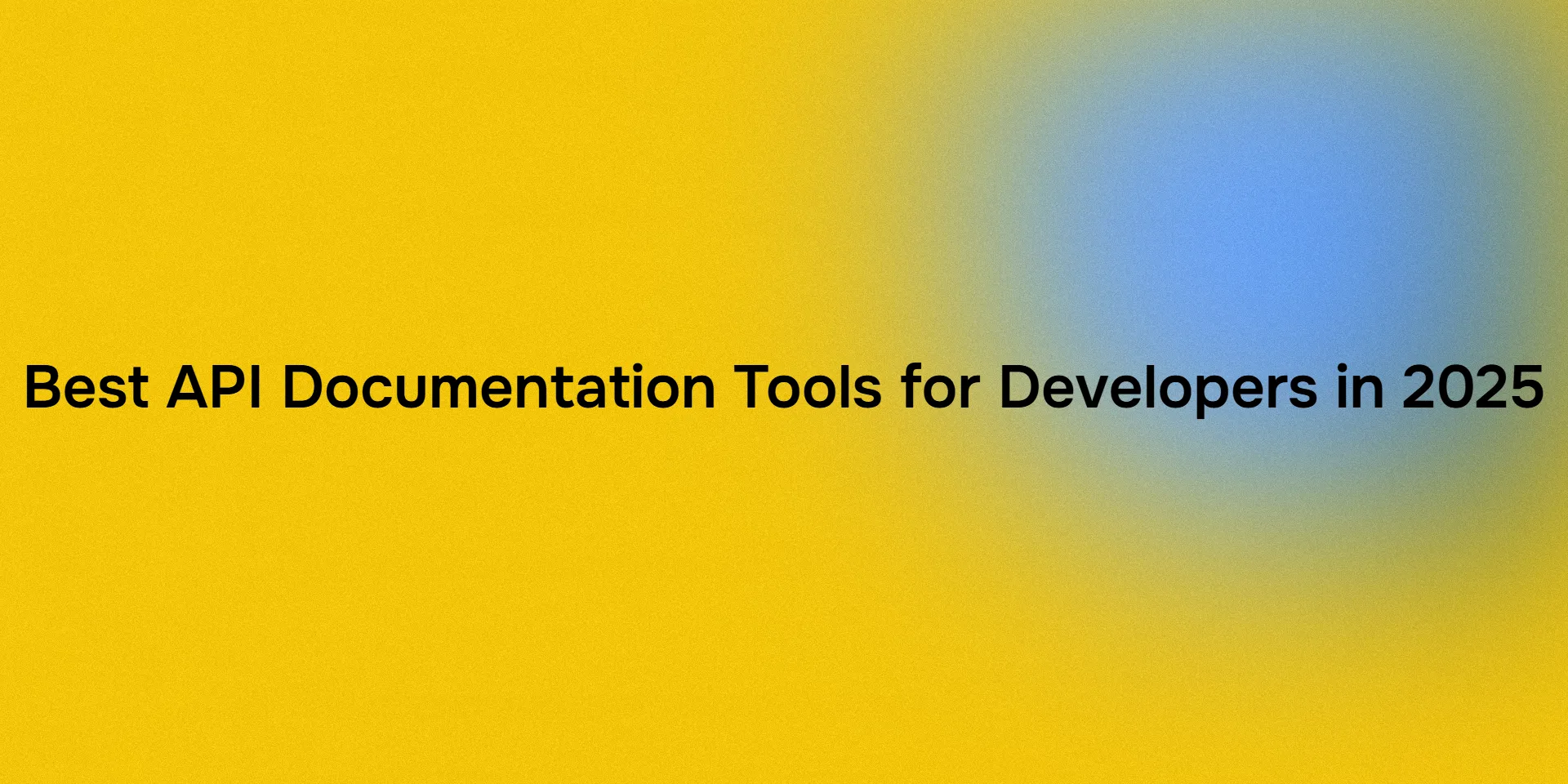 Best API Documentation Tools for Developers in 2025
